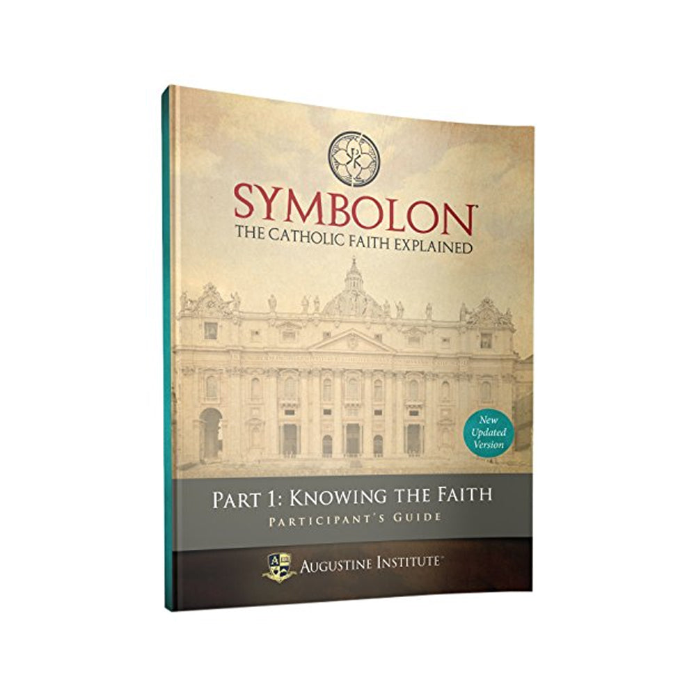 Symbolon: The Catholic Faith Explained, Part 1: Knowing the Faith, Par